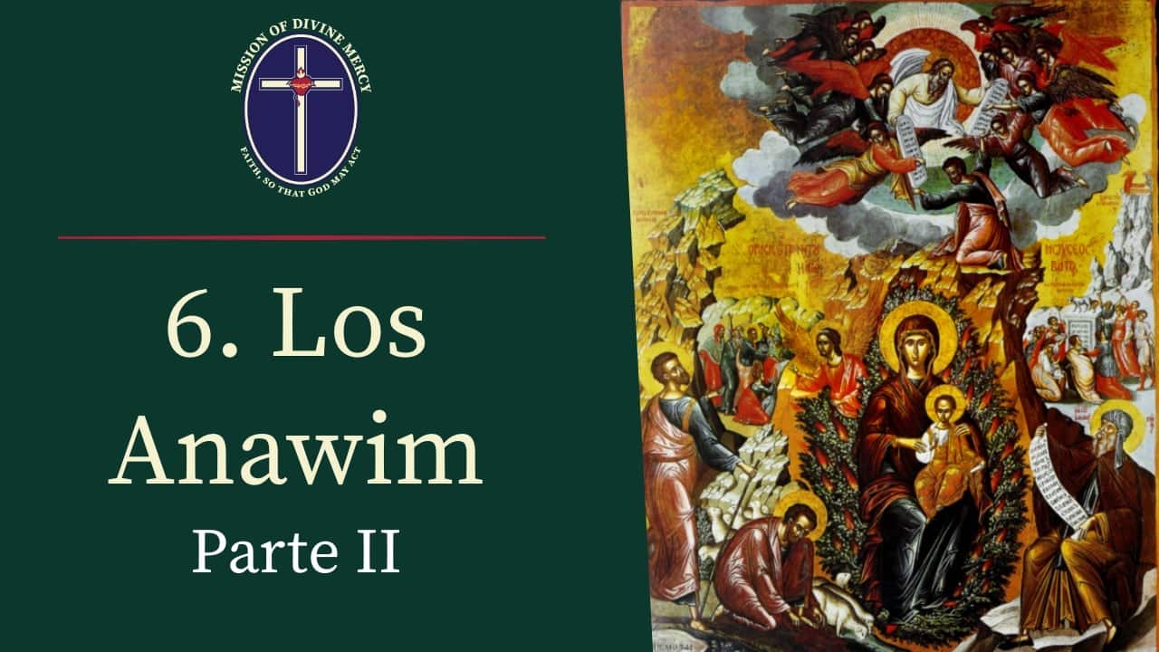 La Profecía en la Vida de la Iglesia – 6. Los Anawim Parte 2 ...